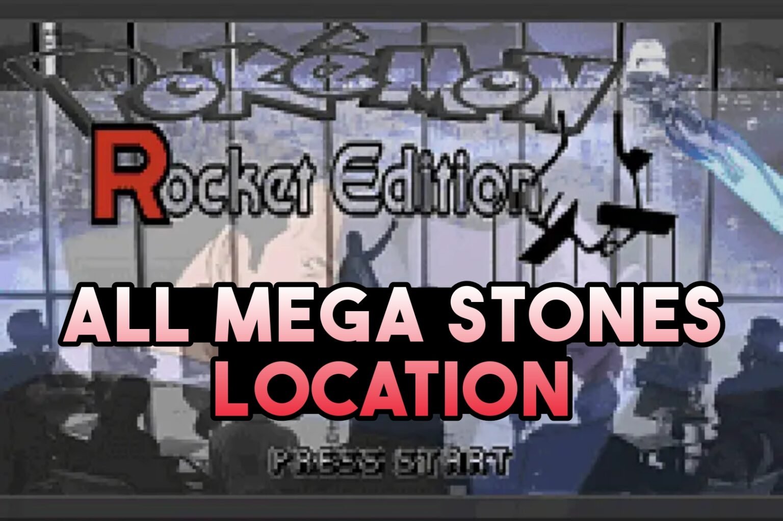 Mega Stones Location - Pokemon Team Rocket Edition