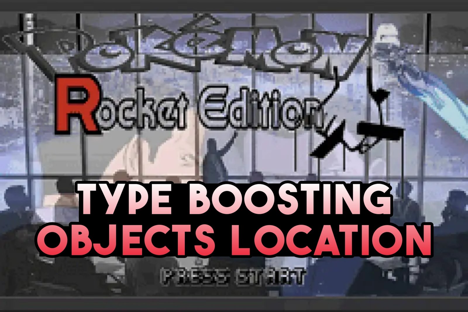 Type Boosting Objects Location - Pokemon Team Rocket Edition